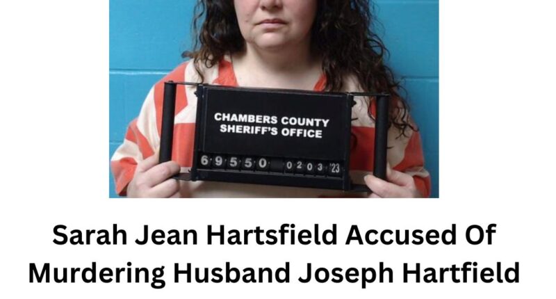 Sarah Jean Hartsfield Accused Of Murdering Husband Joseph Hartfield